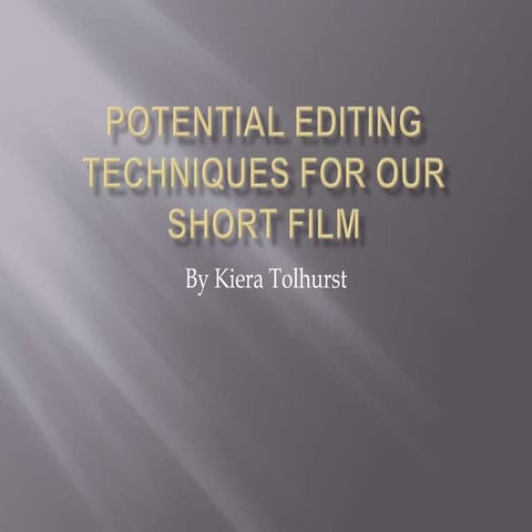 Potential Editing Techniques in a Short Film | PPT