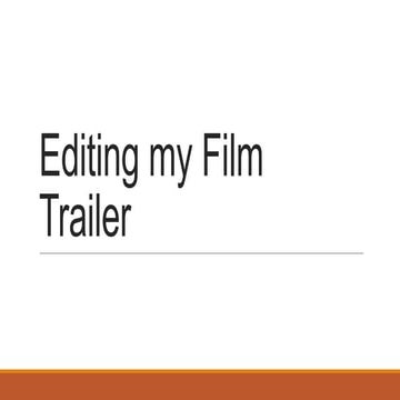 Editing my film trailer | PPT