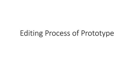 Editing Process of Prototype (2).pptx