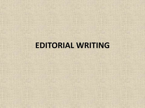 Definition, Structure and Types of an Editorial | PPTX