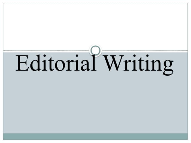 Definition, Structure and Types of an Editorial | PPTX