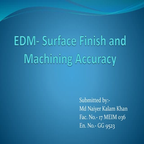 Edm surface finish and machining accuracy | PPTX