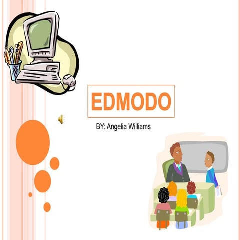 Edmodo presentation presented by Angelia Williams | PPT
