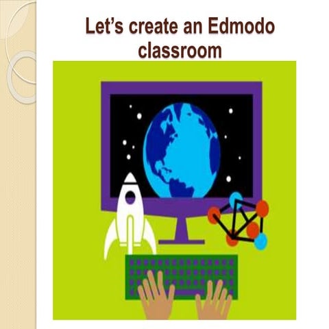 Edmodo - How to creat online classroom? | PPTX