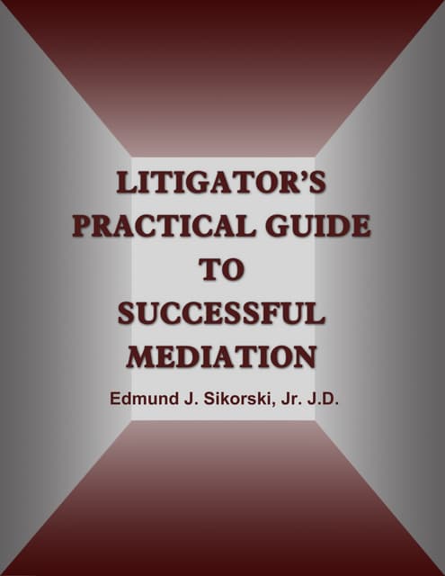 Litigators Practical Guide To Successful Mediation | PDF Litigators Practical Guide To Successful Mediation | PDF