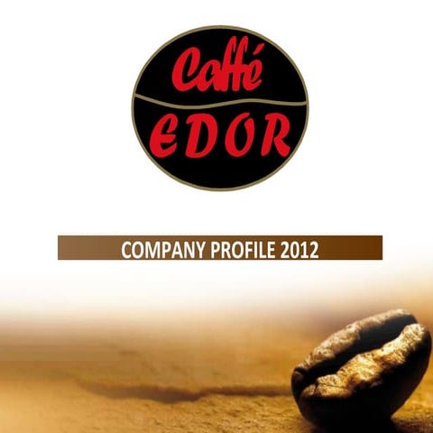 Edor Caffe Company Profile 2012 | PPT
