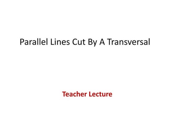 Angles Formed by Parallel Lines Cut by a Transversal | PPTX | Science