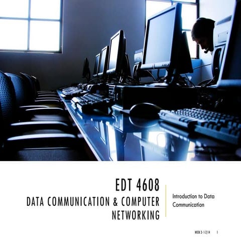 EDT 4608 PART 1 - DATA COMMUNICATION AND COMPUTER NETWORKING | PPT