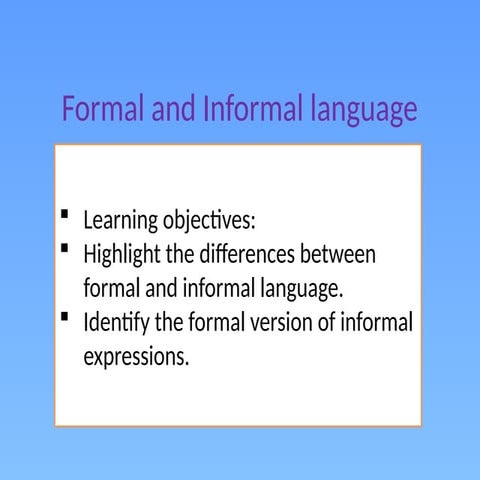 INFORMAL AND FORMAL LANGUAGE FOR STUDENTS | PPTX