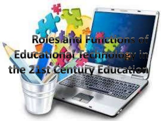 Roles and functions of educational technology in 21st | PPT