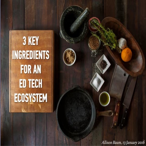 3 Ingredients for an Ed Tech Ecosystem | PDF | Education industry ...