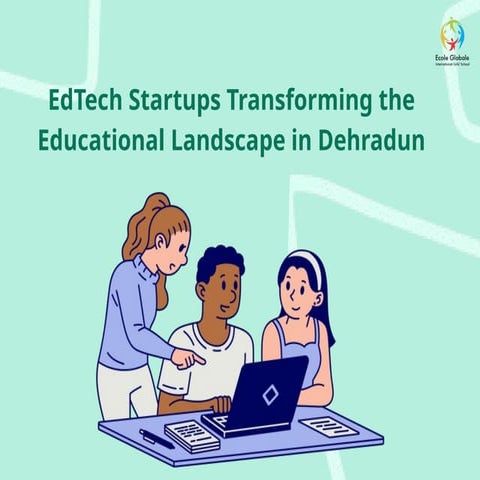 EdTech Startups Transforming the Educational Landscape in Dehradun. | PPT