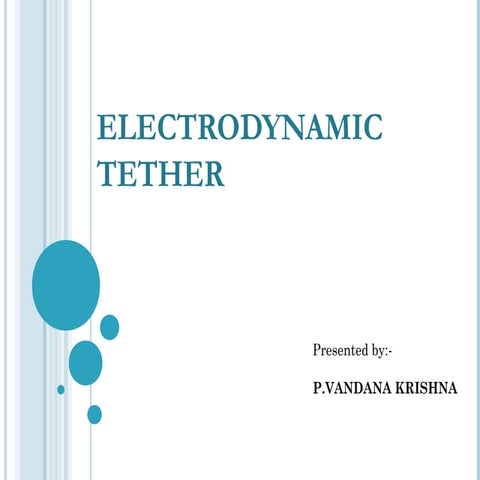 ELECTRODYNAMIC TETHER | PPT
