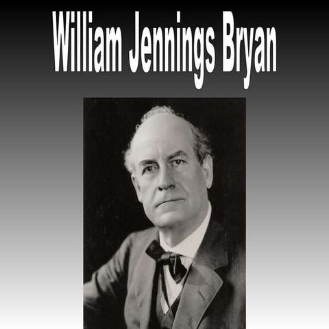 Edu 290 william jennings bryan | ODP | Politics