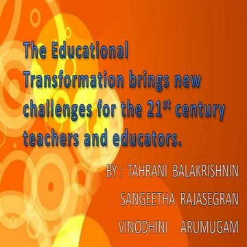 The Educational Transformation brings new challenges for the 21st century teachers and educators ...