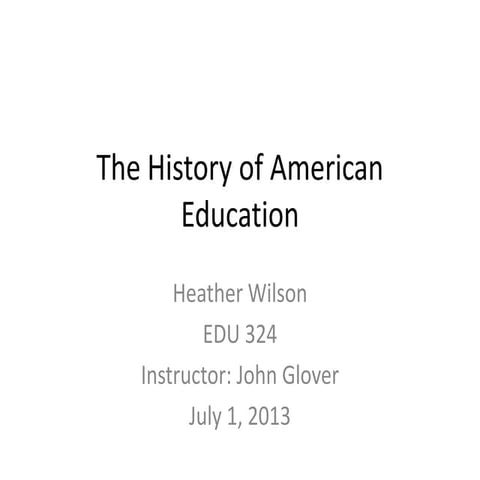 Edu 324 the history of american education | PPTX