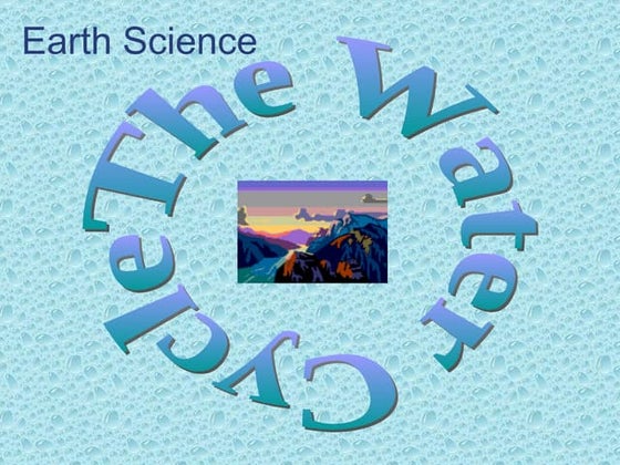 The Water Cycle Earths Essential Process Ppt