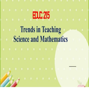 EDUC 215 Trends in Teaching Science and mathematics.pptx