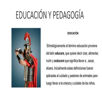 EDUCACIÓN Y PEDAGOGÍA- Etimológicamente el término educación proviene ...