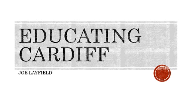 Educating cardiff ppt | PPT Educating cardiff ppt | PPT