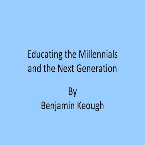 Educating the millennials | PPT
