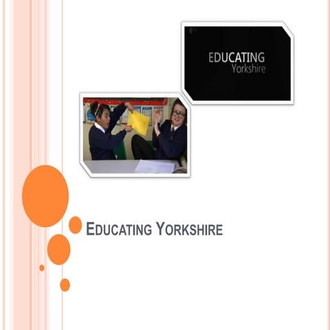 Educating yorkshire | PPTX