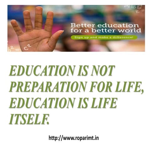 EDUCATION IS NOT PREPARATION FOR LIFE, EDUCATION IS LIFE ITSELF. | PPTX