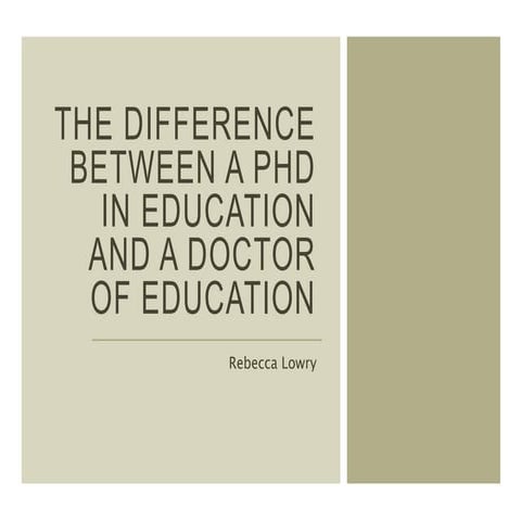 The Difference Between a PhD in Education and a Doctor of Education | PPT