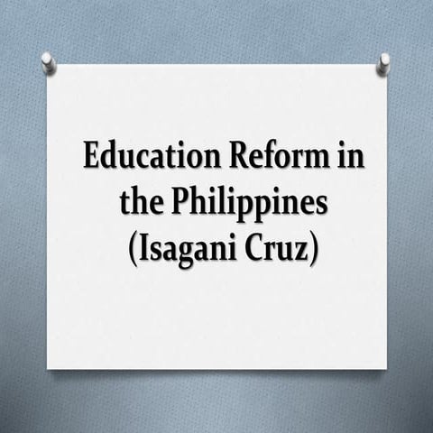 Education Reform in the Philippines- Isagani Cruz | PPTX