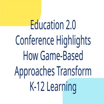 Education 2.0 Conference Highlights How Game-Based Approaches Transform ...