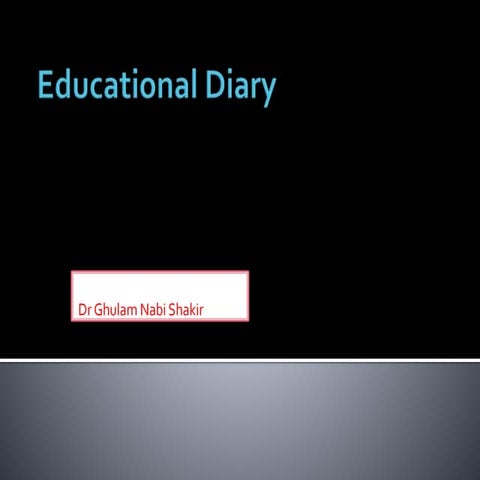 Educational Diary.pptx a brief introduction | PPTX | Educational Assessment | Education