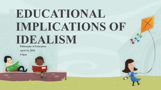 Schools of Thought in Philosophy of Education-Idealism | PPTX