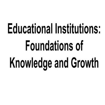 Educational Institutions_ Foundations of Knowledge and Growth.pdf