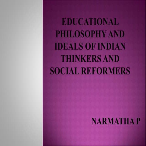 EDUCATIONAL PHILOSOPHY AND IDEALS OF INDIAN THINKERS AND.pptx