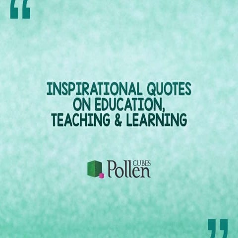 Inspirational quotes on education teaching and learning | PPTX