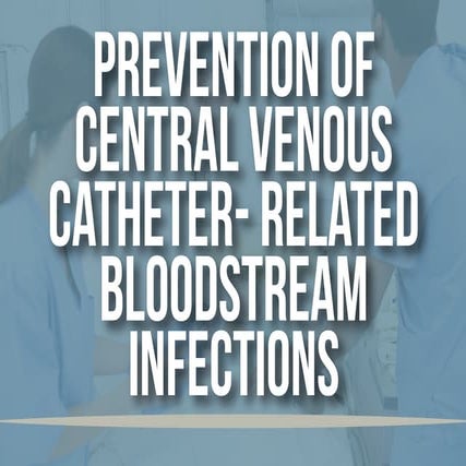 Educational Series | Prevention of Central Venous Catheter-Related ...
