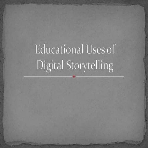 Educational Uses of Digital Storytelling | PPT