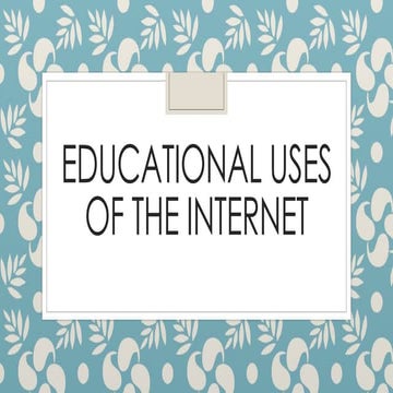 Educational uses of the internet | PPTX