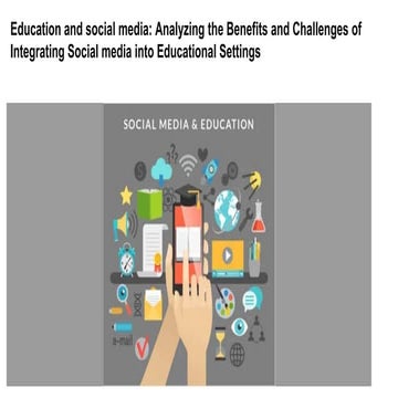 Education and social media_ Analyzing the Benefits and Challenges of ...