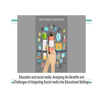 Education and social media: Analyzing the Benefits and Challenges of ...