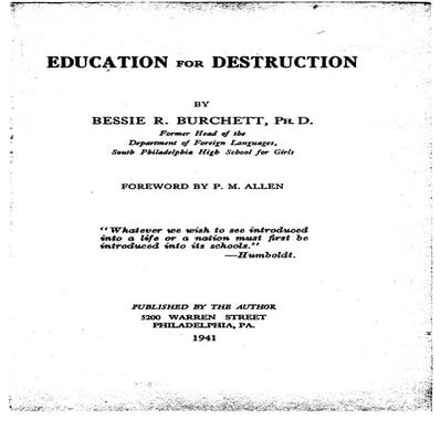 Education for destruction-bessie_r_burchett_phd-1941-185pgs-edu | PDF