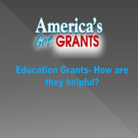 Education Grants- How are they helpful? | PPTX