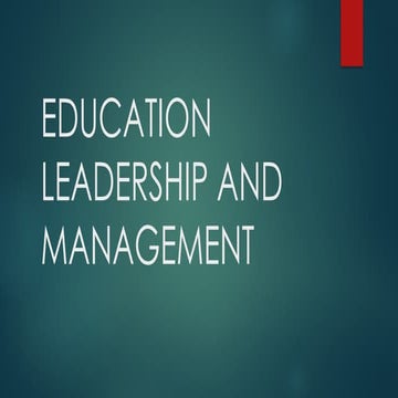 EDUCATION LEADERSHIP AND MANAGEMENT-1.pptx