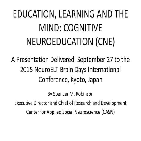Education, Learning and the Mind: Cognitive Neuroeducation (CNE) | PPT