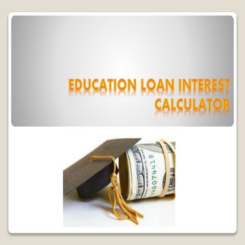 Education Loan Interest Calculator | PPTX
