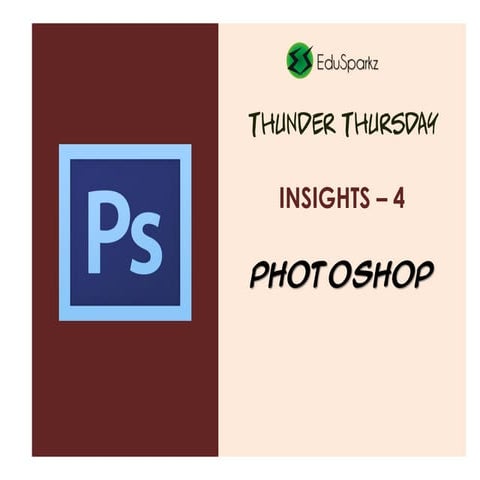 EduSparkz Thunder Thursday: Insights on Photoshop | PDF