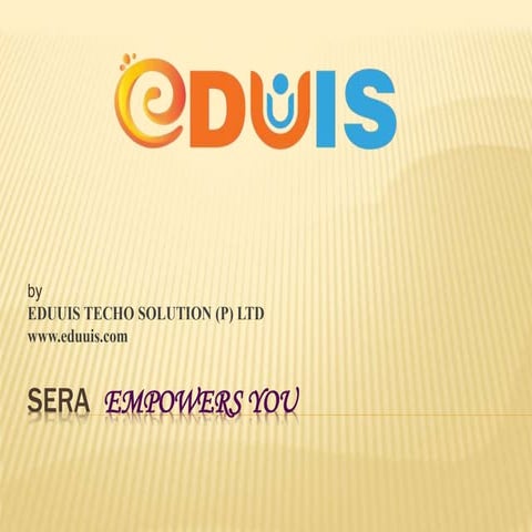 Eduuis sera empowers you | PPTX