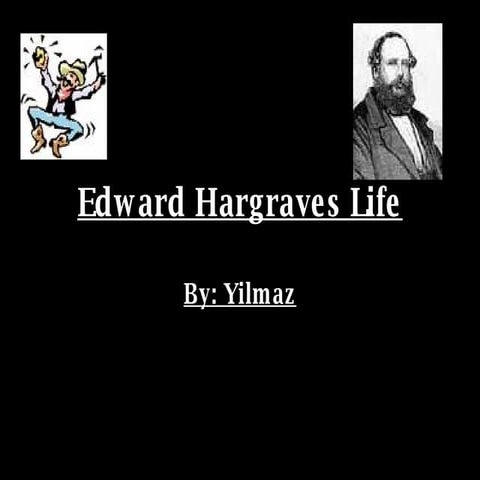Edward Hargraves Life | PPT