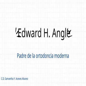 edward h. angle, biografia y aportes a la ortodoncia | PPTX