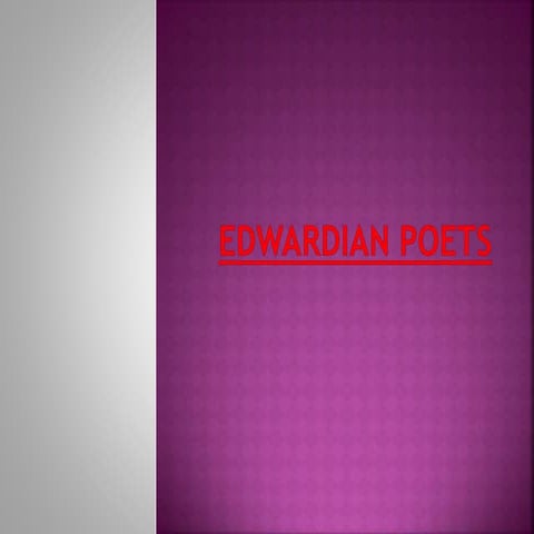 EDWARDIAN POETS (3).pptx